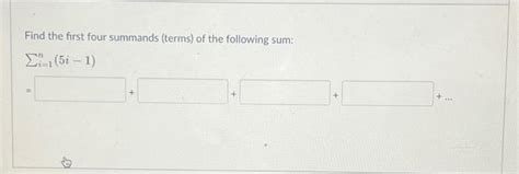 Solved Find The First Four Summands Terms Of The Following Chegg