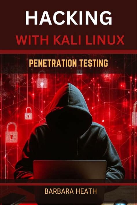 Hacking With Kali Linux Penetration Testing Ebook Barbara Heath