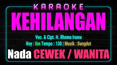 KEHILANGAN KARAOKE Nada Cewek Wanita Lagu Dangdut H Rhoma Irama