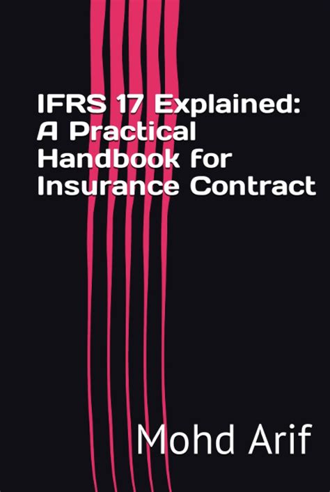 Ifrs 17 Explained A Practical Handbook For Insurance Contract Arif Mohd 9798860007727