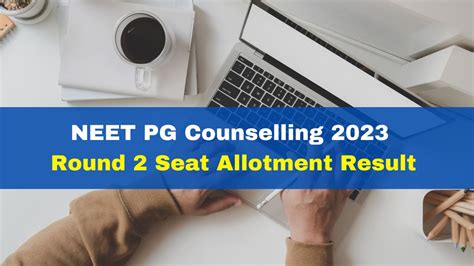 Neet Pg Counselling 2023 Round 2 Seat Allotment Result To Be Released