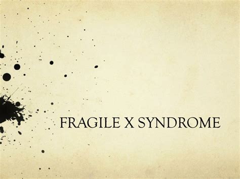PPT FRAGILE X SYNDROME PowerPoint Presentation Free Download ID