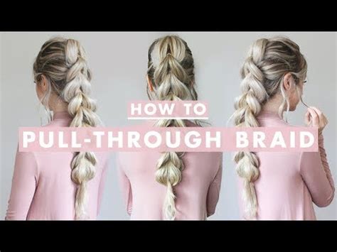 The Pull Through Braid Your New Favorite Way To Style Your Hair