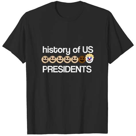 History Of Us Presidents Funny Design T Shirt Sold By Total Cherish