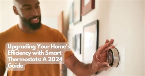 Upgrading Your Home S Efficiency With Smart Thermostats A 2024 Guide To A Life Changing Device