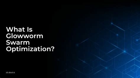 What Is Glowworm Swarm Optimization All About AI