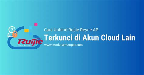 Cara Unbind Reset Ruijie Reyee Terkunci Di Akun Cloud Lain