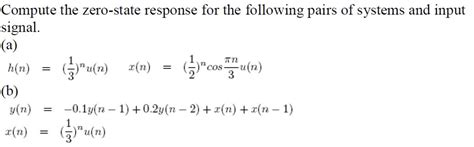 Solved Compute The Zero State Response For The Following Chegg
