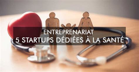 Découvrez ces 5 startups dans le domaine de la santé