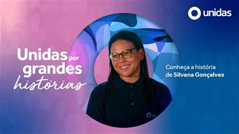 Unidas Por Grandes Histórias Silvana Gonçalves Youtube