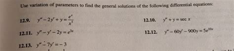 Solved Use Variation Of Parameters To Find The General Chegg Com