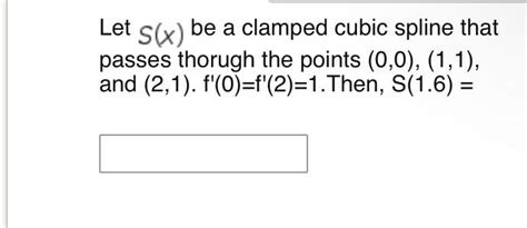 Solved Let S X Be A Clamped Cubic Spline That Passes Chegg