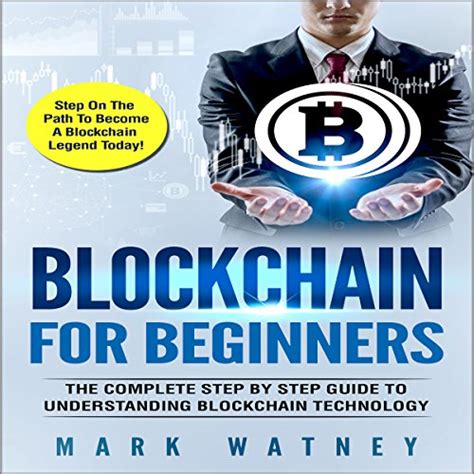 Blockchain for Beginners: The Complete Step-by-Step Guide to Understanding Blockchain Technology ...