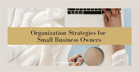 Organization Strategies For Small Business Owners Angela Giles