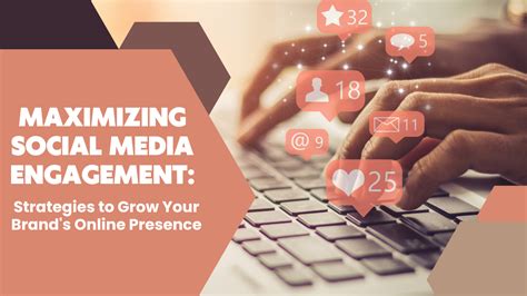 Maximizing Social Media Engagement Strategies To Grow Your Brands