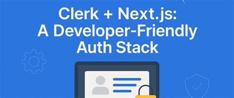 🔐 Clerk Nextjs A Developer Friendly Auth Stack That Gets Out Of