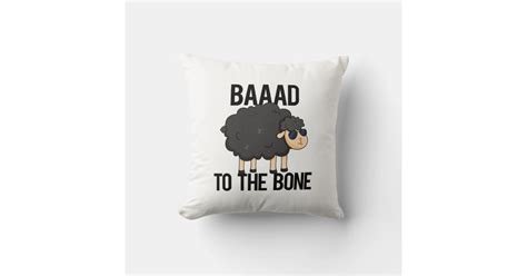 Baaaad To The Bone Funny Black Sheep Pun Throw Pillow Zazzle