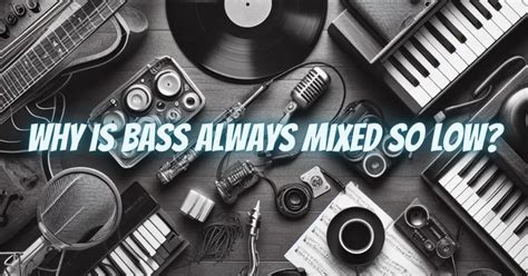 Why Is Bass Always Mixed So Low All For Turntables