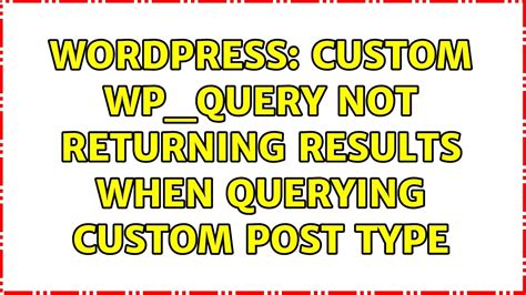 Wordpress Custom Wpquery Not Returning Results When Querying Custom