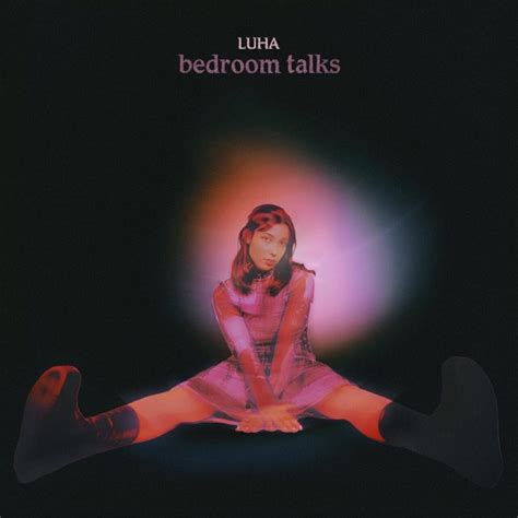 Luha Bedroom Talks Ep Lyrics And Tracklist Genius
