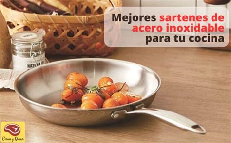 Mejores Sartenes De Acero Inoxidable Para Tu Cocina Carnes Y Quesos