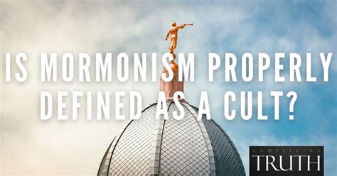 Is Mormonism Properly Defined As A Cult Compelling Truth
