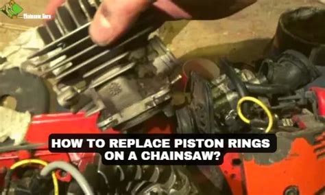 How To Replace Piston Rings On Chainsaw 15 Easy Steps