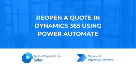 How To Reopen A Dynamics 365 Quote With Power Automate Opal Business