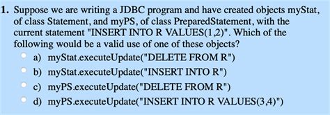 Solved 1 Suppose We Are Writing A Jdbc Program And Have