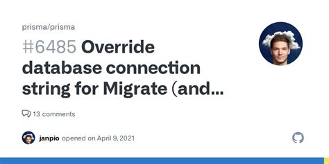 Override Database Connection String For Migrate And Other Commands · Issue 6485 · Prisma