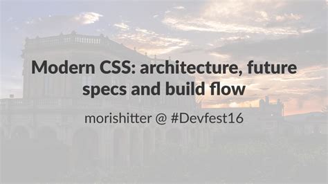 modern css architecture future specs and build flow speaker deck