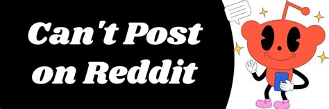 Why Can T I Post On Reddit Unlocking The Secrets To Successful Posts