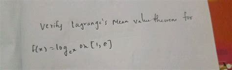 verify lagrange s mean value theorem for f x logex on [1 e] filo