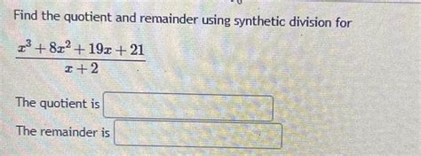 Answered Find The Quotient And Remainder Using Synthetic Division For