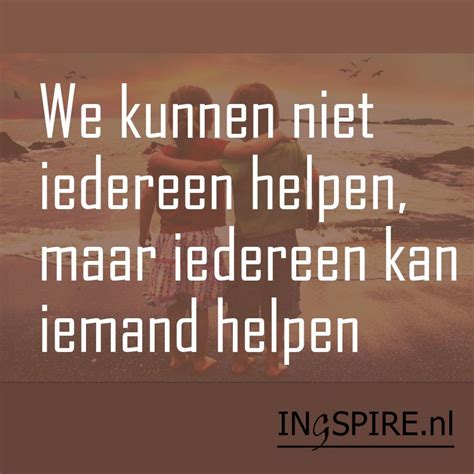 We Kunnen Niet Iedereen Helpen Maar Iedereen Kan Iemand Helpen