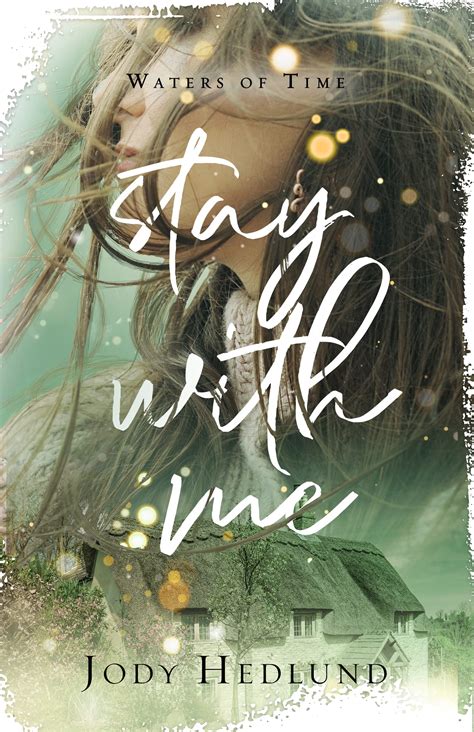 Stay With Me Waters Of Time 3 By Jody Hedlund Goodreads