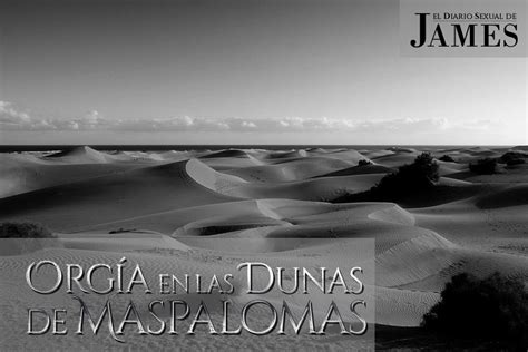 Orgía En Las Dunas De Maspalomas El Diario Sexual De James