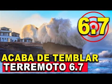 Hace 5 Minutos Terremoto 6 7 Sacude La Tierra Y El Mar Olas Gigantes