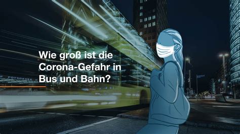 Wie groß ist Corona Gefahr in Bus und Bahn