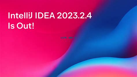 IntelliJ IDEA 2023 2 4 最新版本安装及永久激活 破解教程 附免费激活码 ide激活网