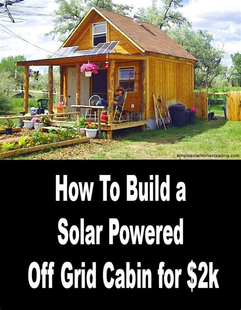 A Small House With The Words How To Build A Solar Powered Off Grid