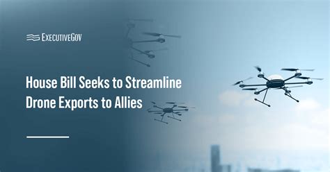 House Bill Seeks To Streamline Drone Exports To Allies