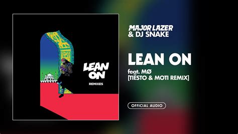 Major Lazer DJ Snake Lean On feat MØ Tiësto MOTi Remix