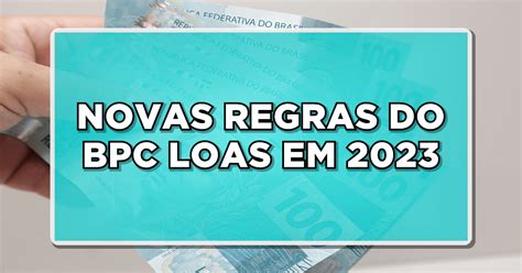 AtualizaÇÃo Novas Regras Do Bpc Loas Em 2023