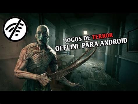 Top Melhores Jogos De Terror Offline E Leves Para Android 2018 🐫