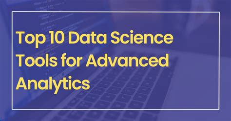 Top 10 Data Science Tools For Advanced Analytics In 2025 Livewire