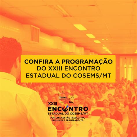 PROGRAMAÇÃO DO XXIII ENCONTRO ESTADUAL DO COSEMS MT COSEMS MT