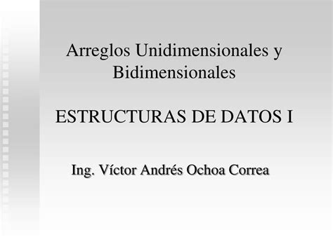 Ppt Arreglos Unidimensionales Y Bidimensionales Estructuras De Datos