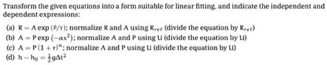 SOLVED Transform The Given Equations Into A Form Suitable For Linear Fitting And Indicate The