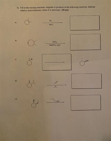 Solved 6) Fill in the missing reactants, reagents or | Chegg.com